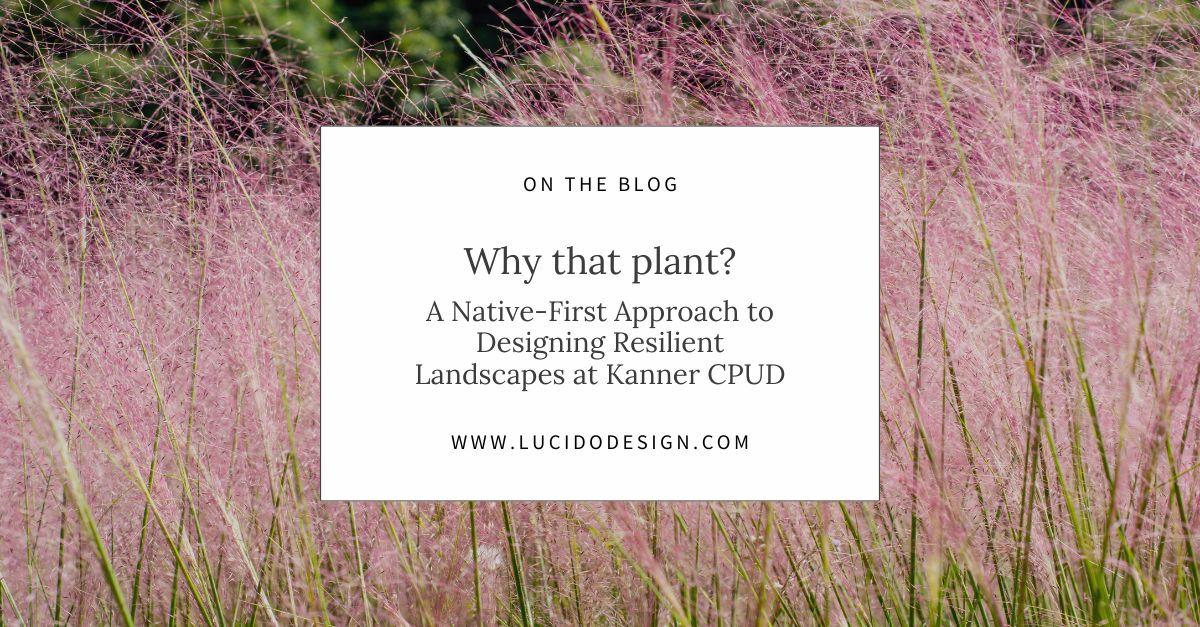 Why That Plant? A Native-First Approach to Designing Resilient ...