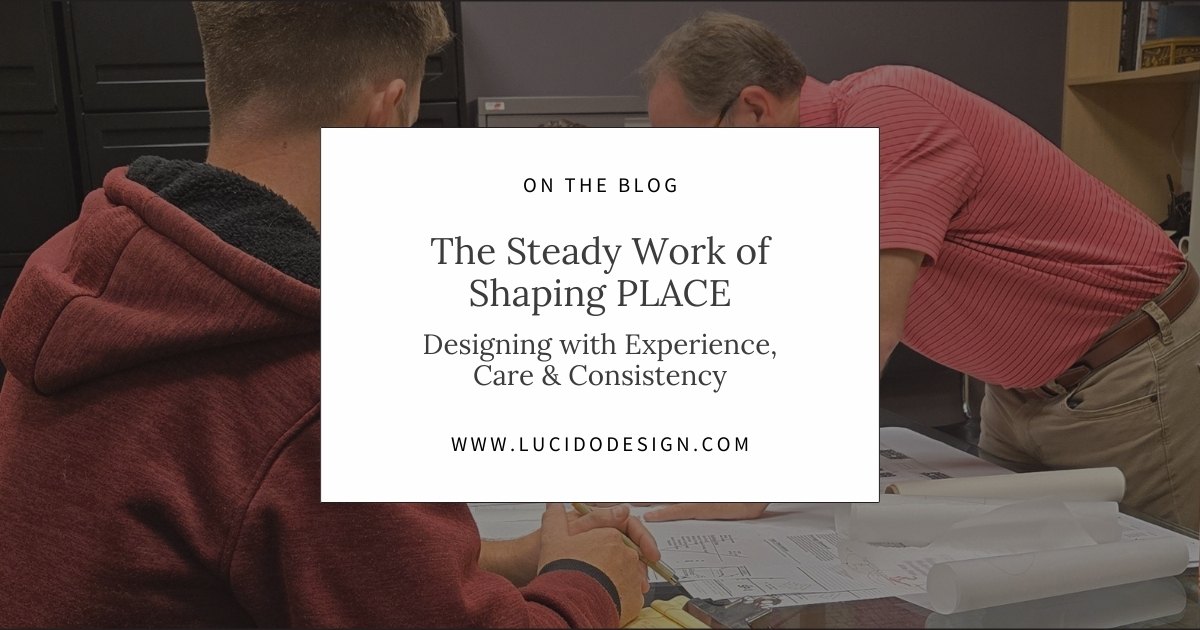 The Steady Work of Shaping PLACE: Designing with Experience, Care ...